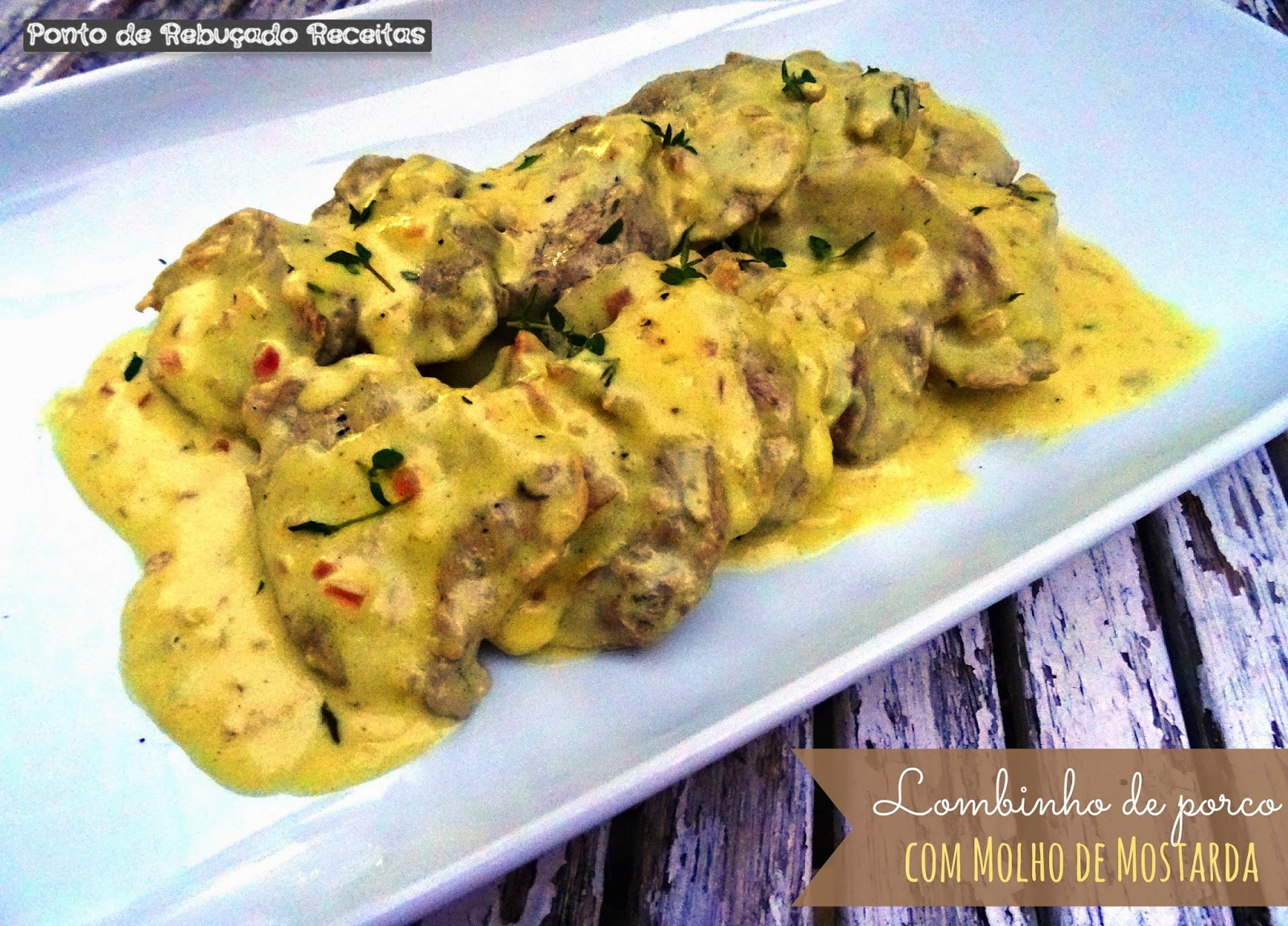 Ponto de Rebuçado Receitas: Lombinho de porco com molho de mostarda