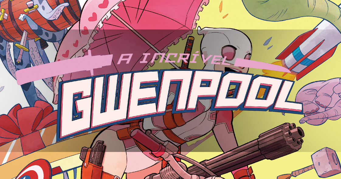A Incrível Gwenpool - Aliança Comics | De fãs para os fãs!
