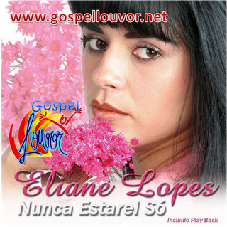 gospelmusicaaqui: Eliane Lopes - Nunca estarei só (Voz e Playback)