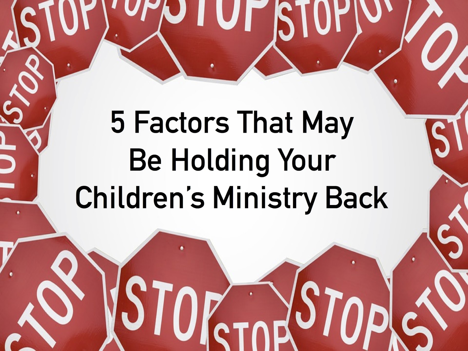 5 Factors That May Be Holding Your Children's Ministry Back ~ RELEVANT ...