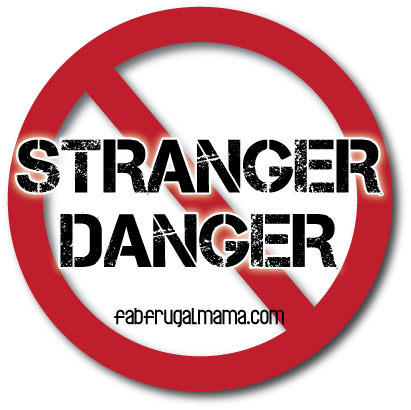 Stranger Danger - Fab Frugal Mama