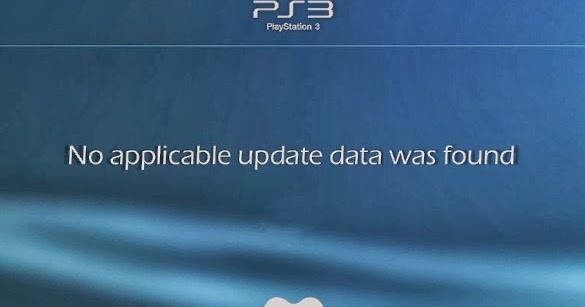 No Applicable Update Data Was Found - PS3 [SOLVED]