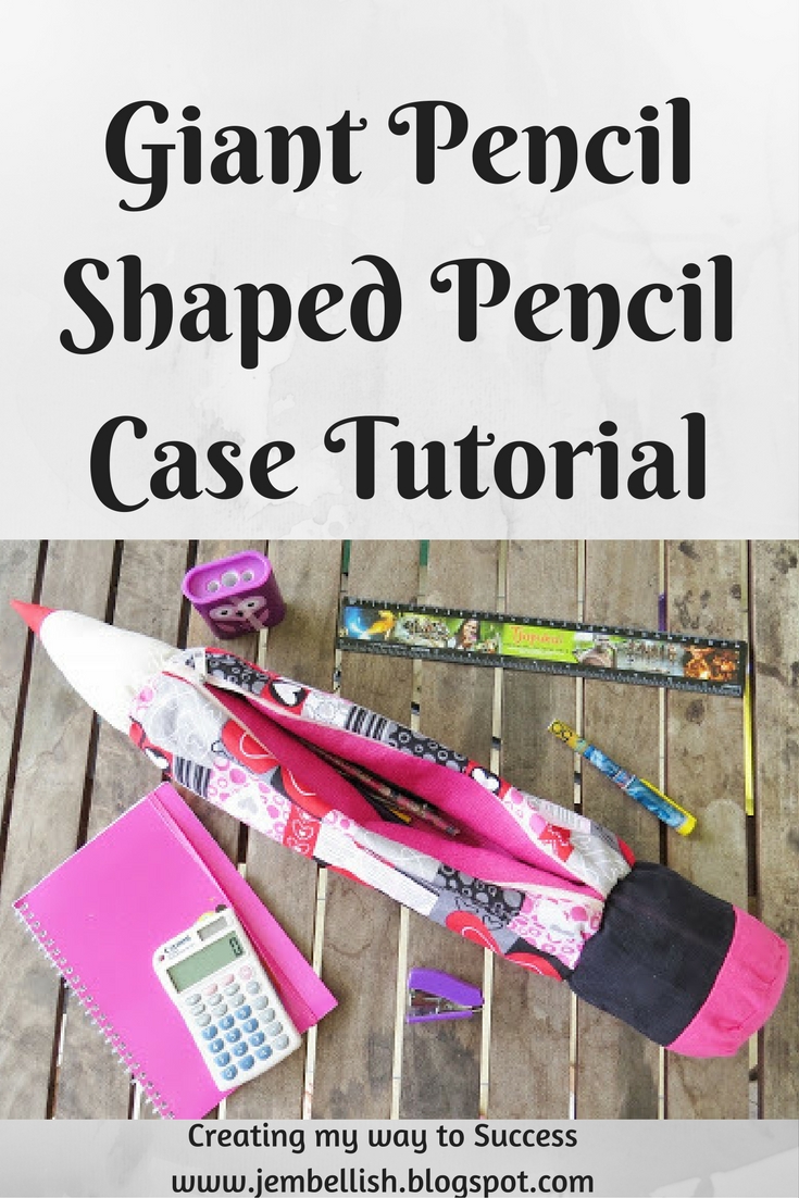 Creating my way to Success: Giant Pencil Shaped Pencil Case Tutorial