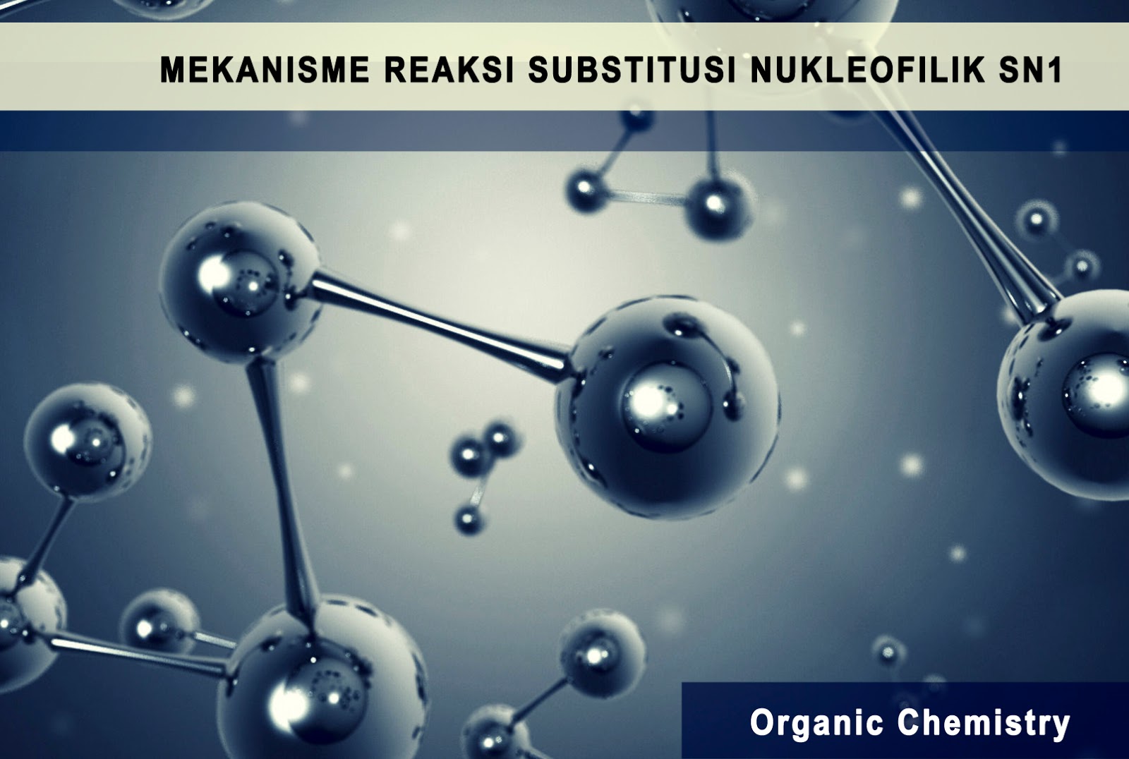 Mekanisme Reaksi Substitusi Nukleofilik SN1 - E-Chemistry