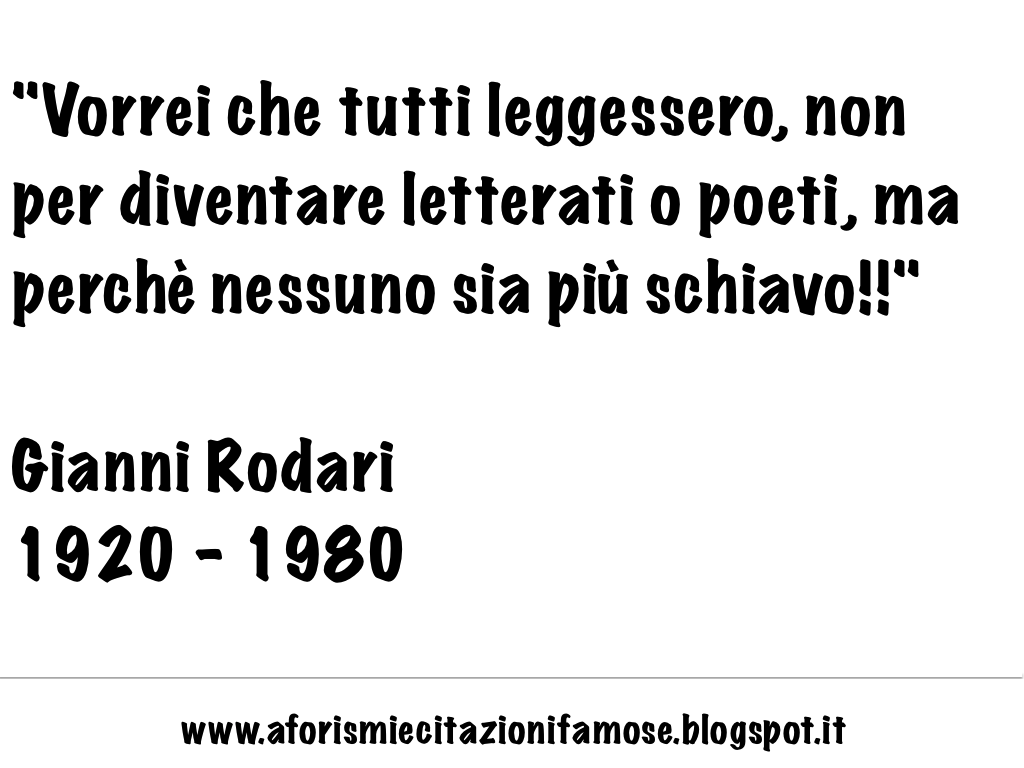 Aforismi e citazioni famose: Frase Famosa di Gianni Rodari
