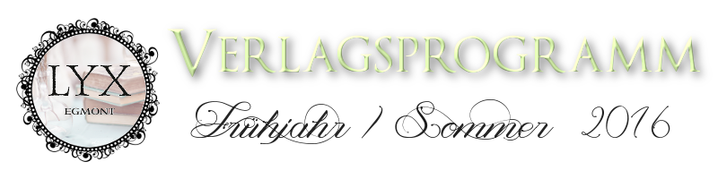 Katja´s Bücherwelt: [Verlagsprogramm] LYX Frühjahr / Sommer 2016