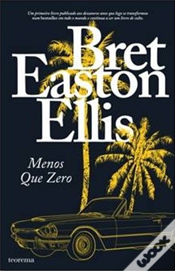 Menos Que Zero - Bret Easton Ellis | O Bicho das Letras