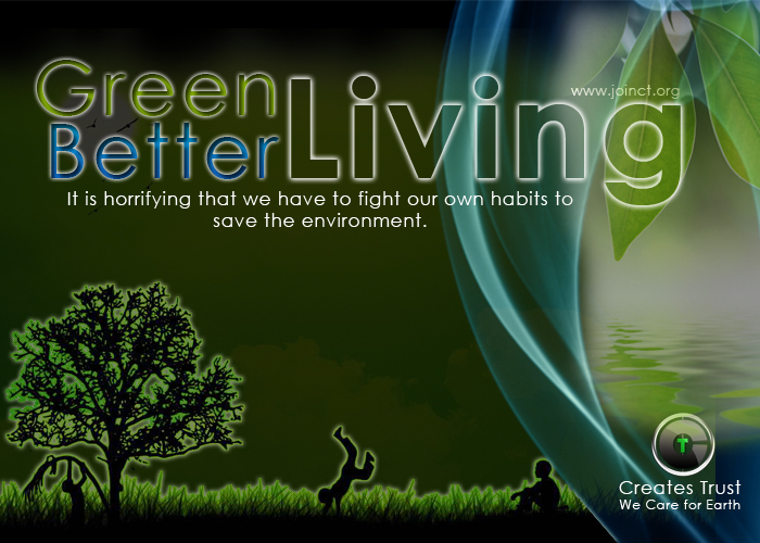 Creates Trust: Green Living.. Better Living.