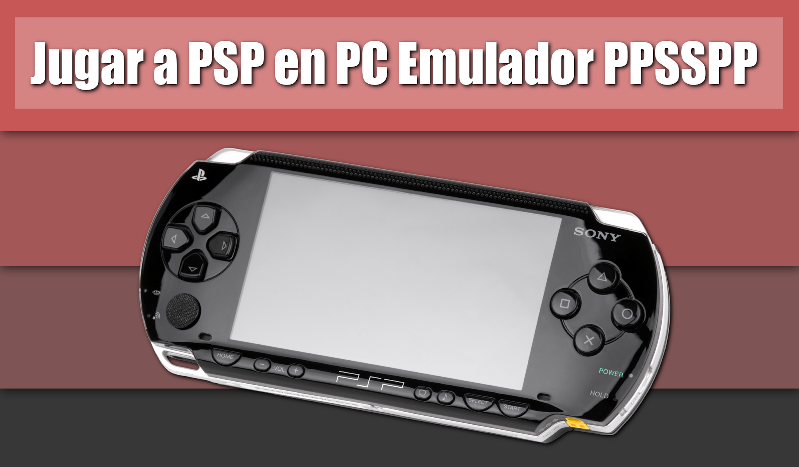 Emulador de PSP (PC) |PPSSPP| |WINDOWS, LINUX Y MAC| - Gamer's Zone