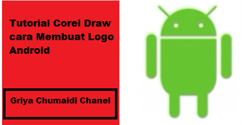 Tutorial Corel #43 Cara Membuat Logo Android - Griyachumaidi.com