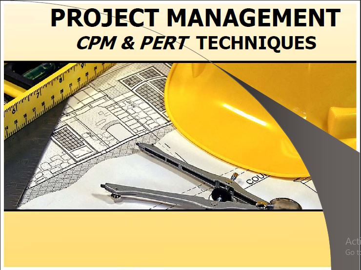 PROJECT MANAGEMENT CPM & PERT TECHNIQUES