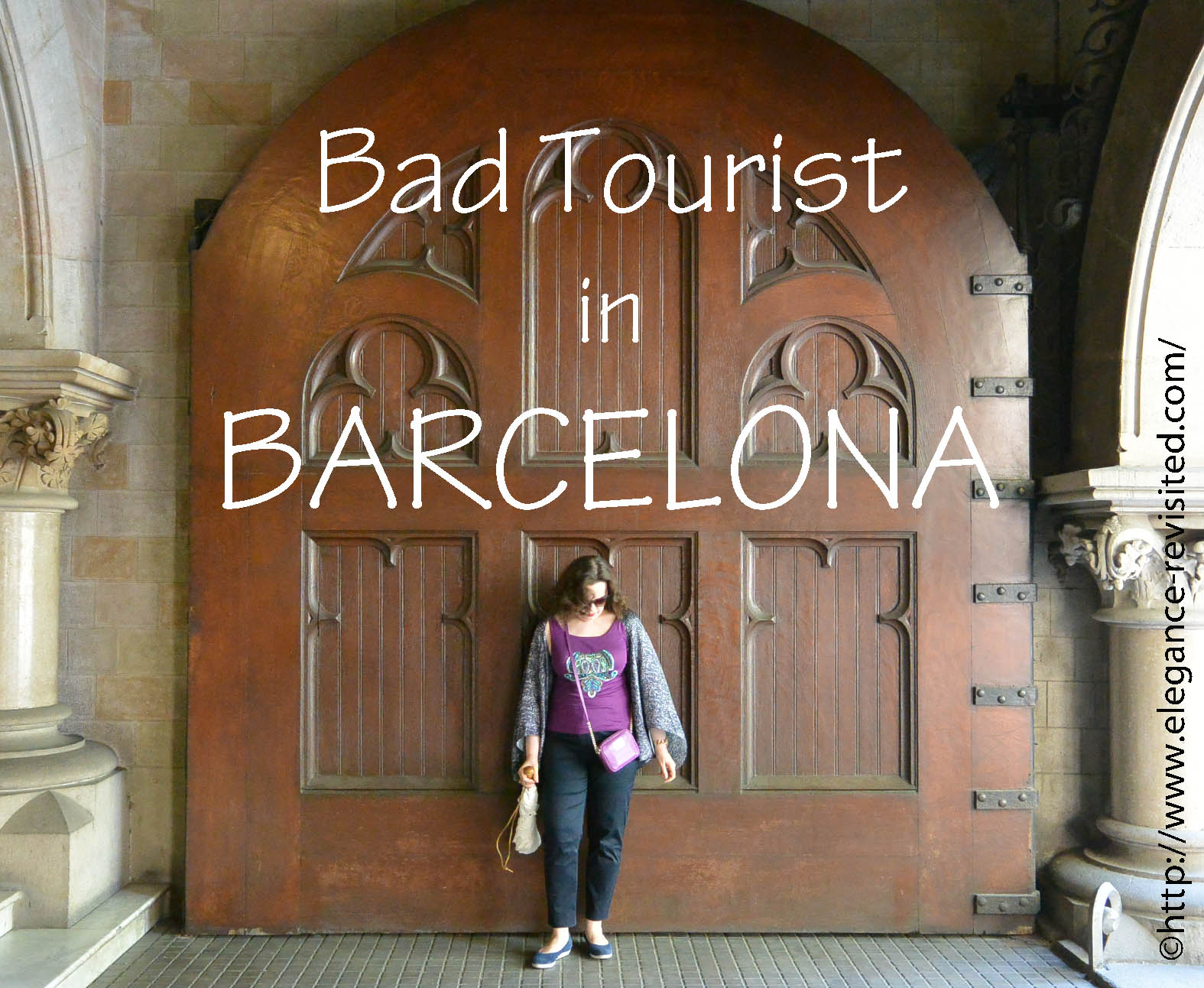 Bad Tourist in Barcelona... again - Elegance Revisited