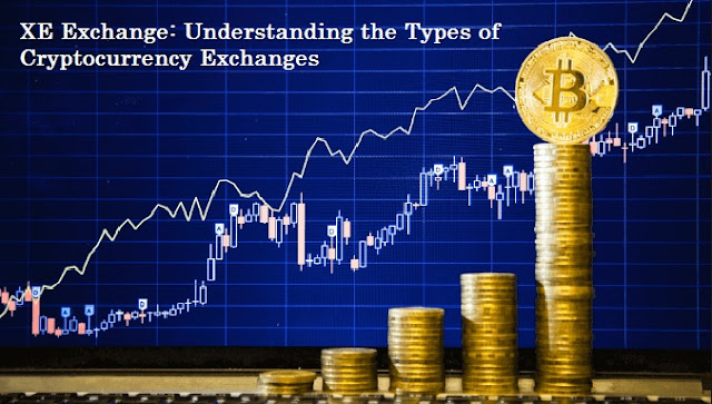 XE Exchange: Understanding the types of cryptocurrency exchanges