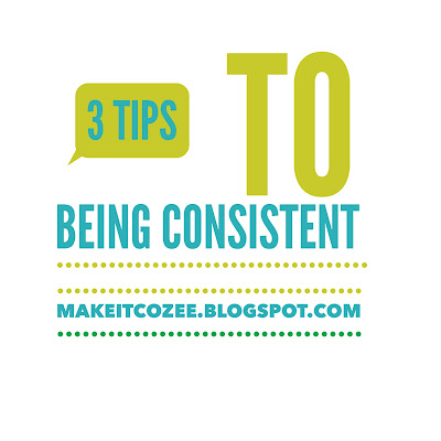 Welcome Home: 3 Tips to Being Consistently Consistent