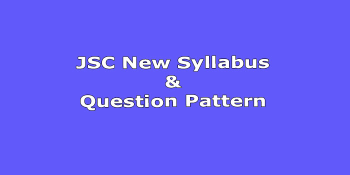 JSC New Syllabus 2024 PDF & New Question Pattern