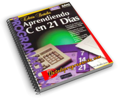 Aprendiendo C en 21 Dias [Paso a Paso] - Detodoprogramacion.org