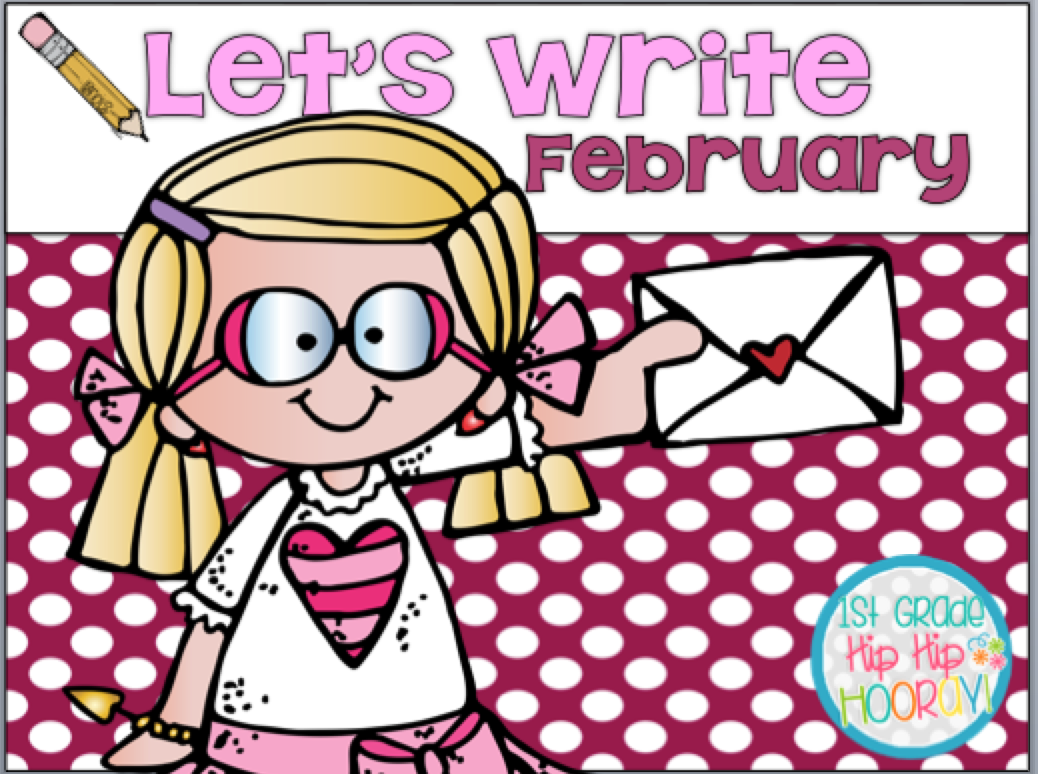 1st Grade Hip Hip Hooray!: Let's Write February!