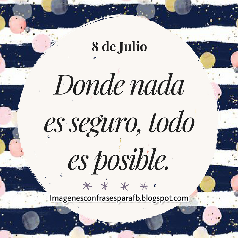 Imagenes Bonitas y Pensamientos Positivos: Frase del Dia 8 de Julio de ...