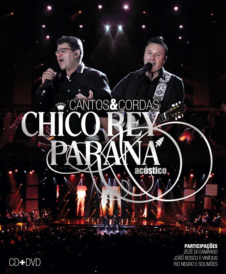 SERTANEJO BOM DEMAIS****: DVD Chico Rey e Paraná - Cantos e Cordas ...