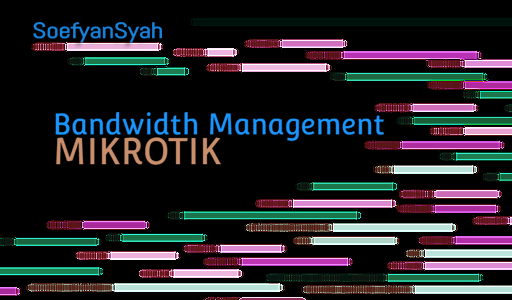 Bandwidth Management Mikrotik Simple Queue & Queue Tree - Soefyan Syah