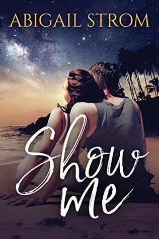 So Few Books ~: BOOK REVIEW for "Show Me (Me series, #2)" by Abigail Strom