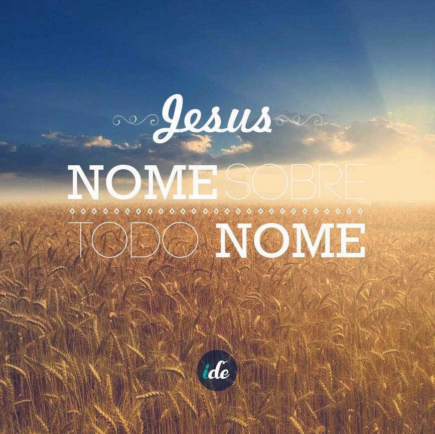 IDE: O Nome Jesus, Nome que esta sobre todo Nome
