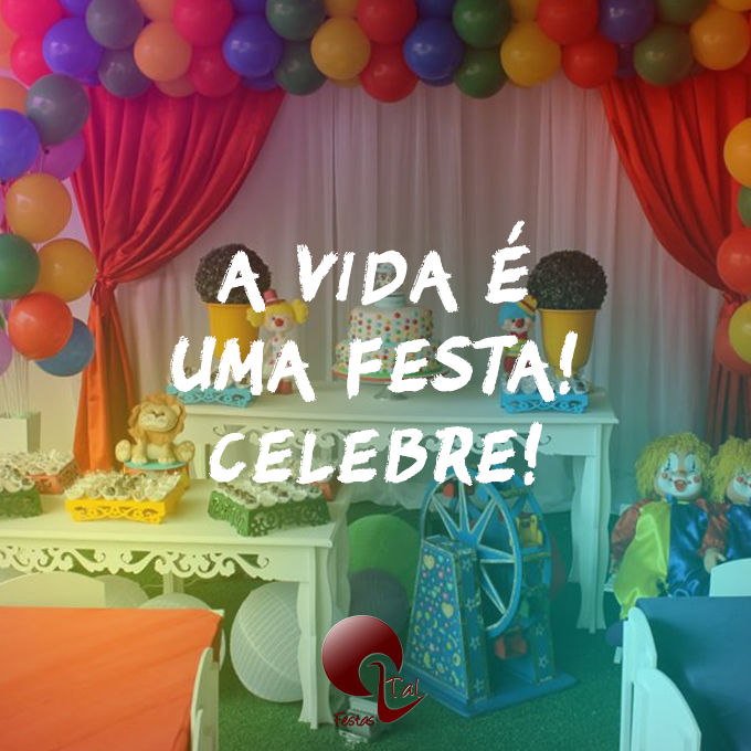 Q-Tal Festas: A vida é uma festa! Celebre na Q-Tal Festas!