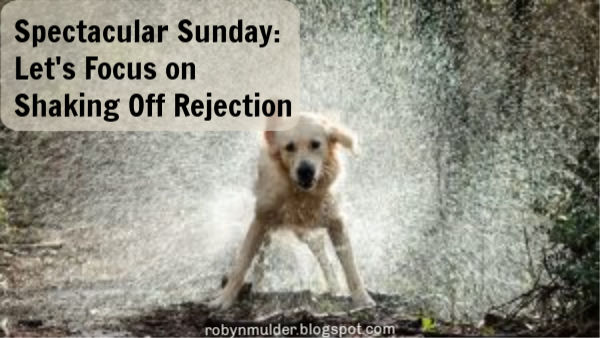 Perfectly Me: Spectacular Sunday: Let's Focus on Shaking Off Rejection