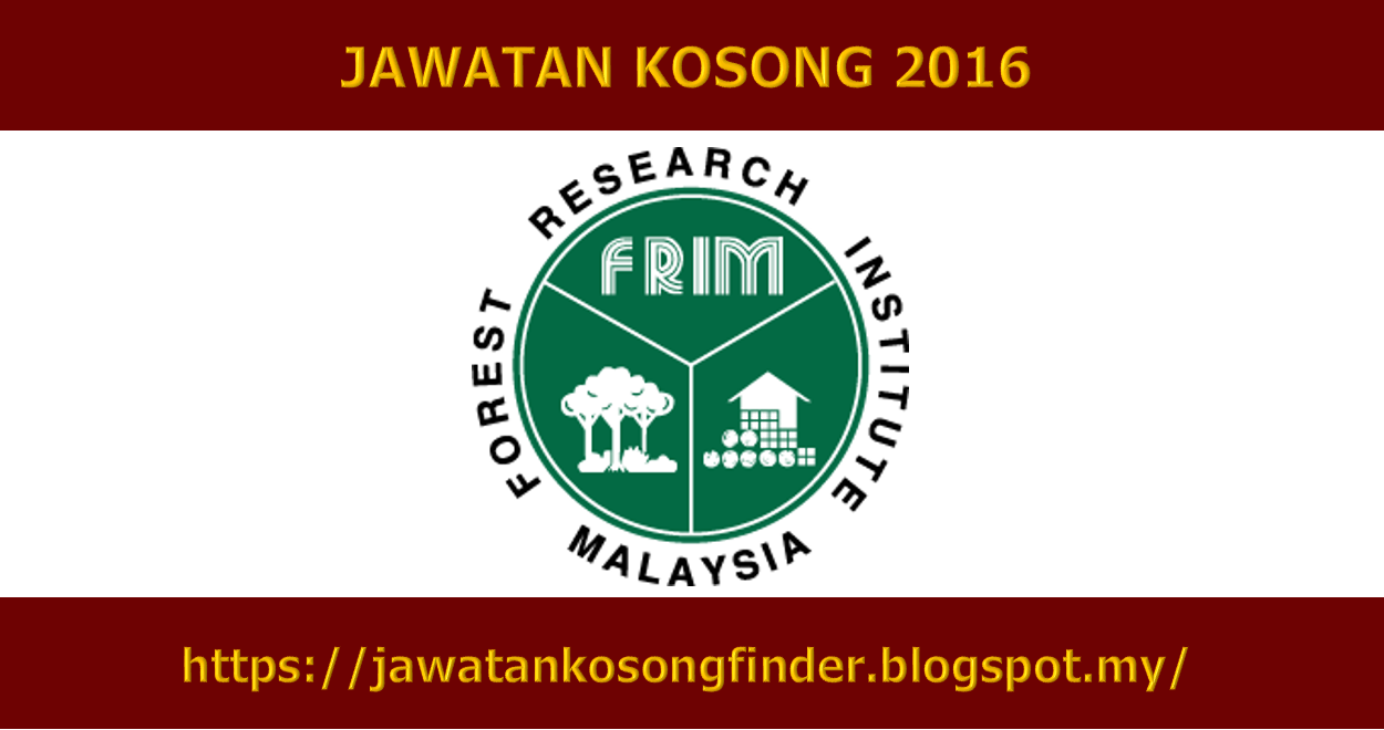 Jawatan Kosong Forest Research Institute Malaysia (FRIM) September 2016 ...