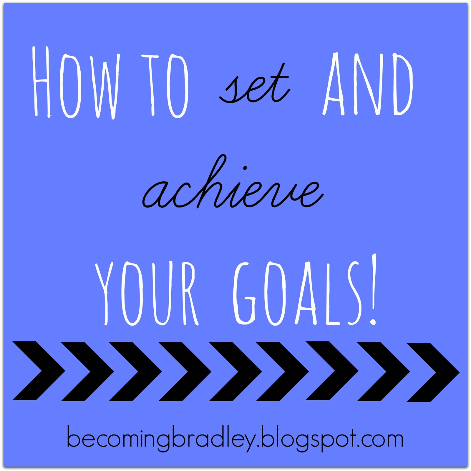 Becoming Bradley : Setting And Achieving Your Goals: Step 1