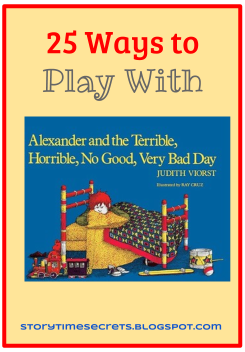 Story Time Secrets: 25 Ways to Play With Alexander and the Terrible ...