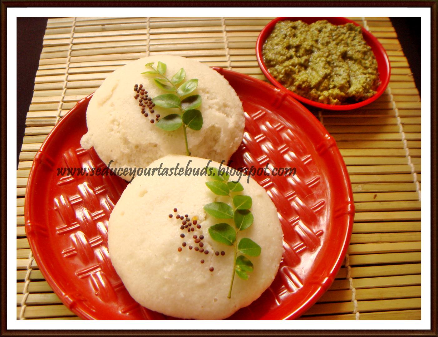 Idli - South India's Favorite Breakfast - Seduce Your Tastebuds...