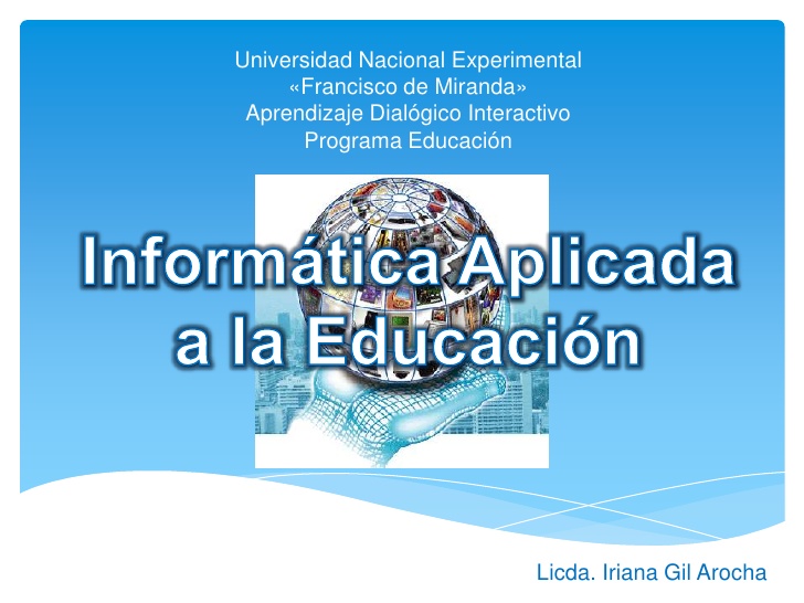 INFORMÁTICA APLICADA A LA EDUCACIÓN : INFORMATICA APLICADA A LA EDUCACION