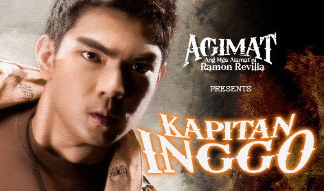 Agimat presents! : Kapitan Inggo (2011) | PHILIPPINE SHOW