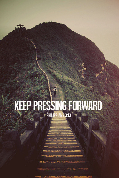 Keep Pressing Forward ~ Spiritual Inspiration
