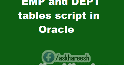EMP and DEPT tables script in Oracle | AskHareesh Blog | Oracle Apps ...
