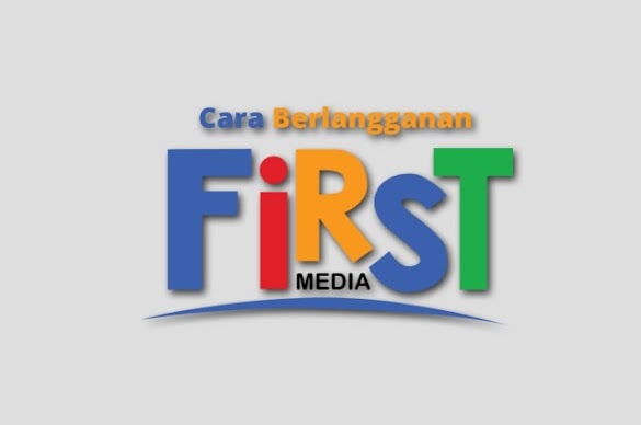 Cara Lengkap Berlangganan First Media Di Semua Daerah