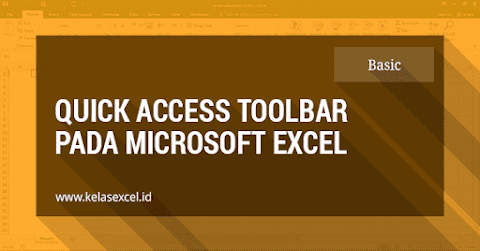 Fungsi Quick Access Toolbar Pada Microsoft Excel | Kelas Excel