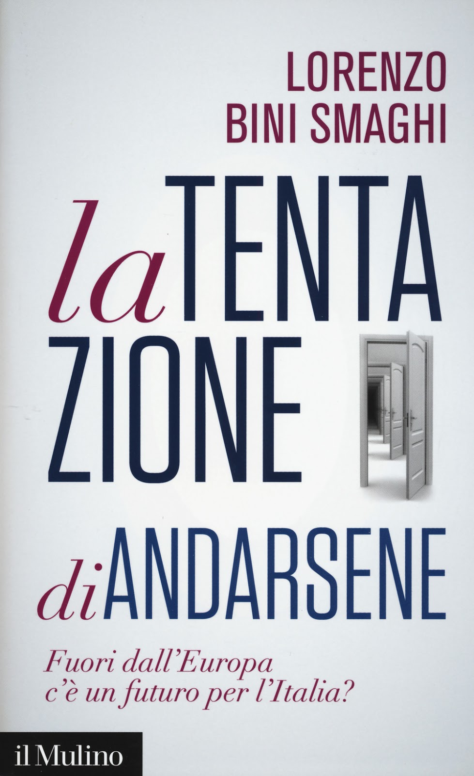 Italia Libri: "La tentazione di andarsene" di Lorenzo Bini Smaghi - The ...