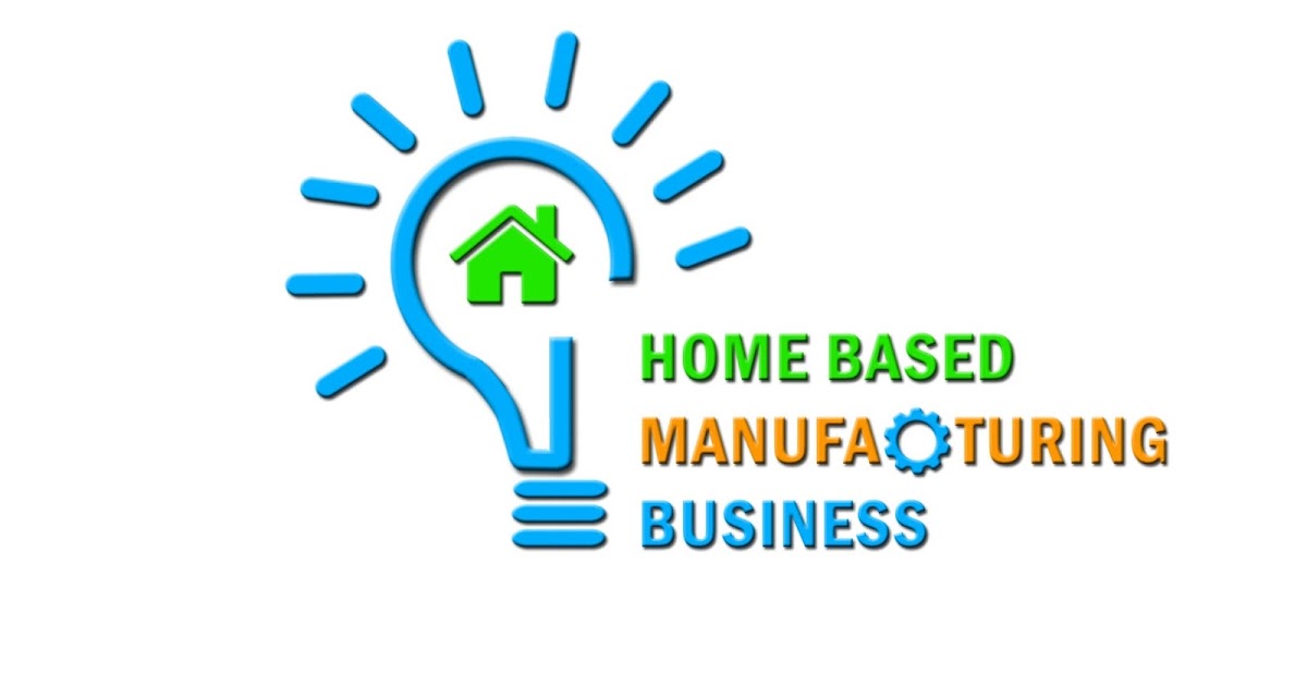 Home Based Manufacturing: Super Easy Practical Approach! - Easy ...