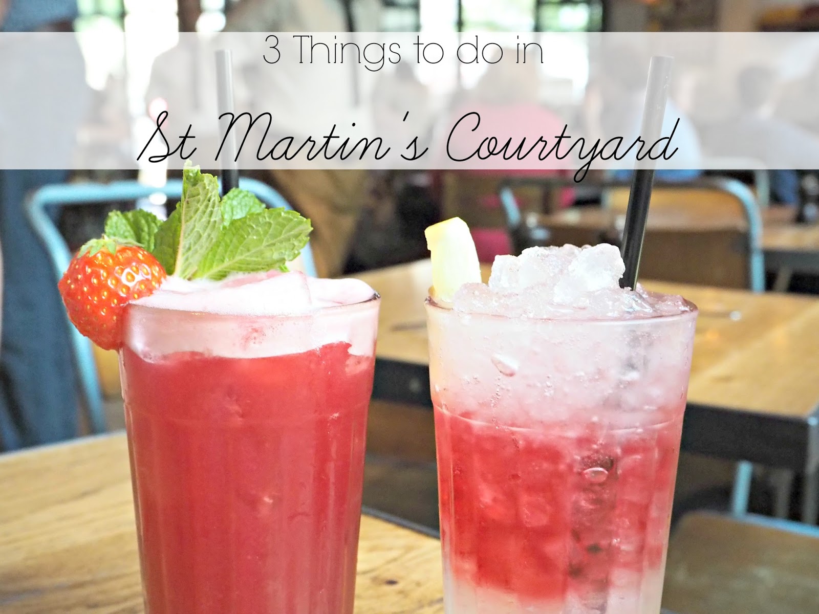 3 Things to do in St Martin's Courtyard - Fashion Mumblr