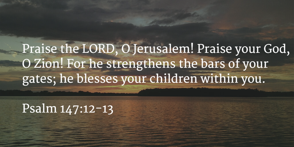 Prayer Pointers: Psalm 147:12-13 - I praise you Father