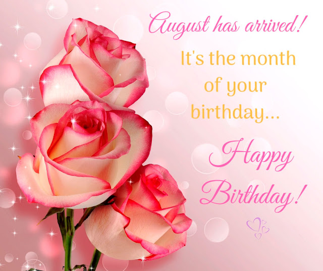 August has arrived! It's the month of your birthday.