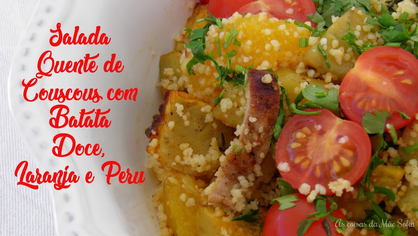 Salada Quente de Couscous com Batata Doce, Laranja e Peru | As coisas ...