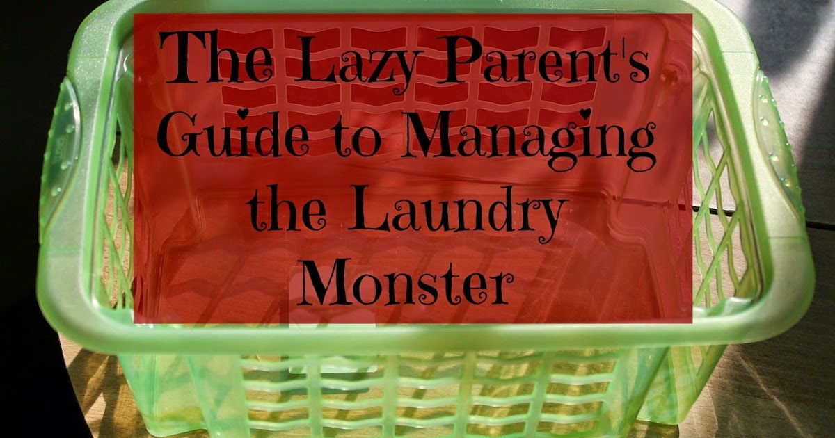 The Lazy Parent's Guide to Life: Managing the Laundry Monster # ...