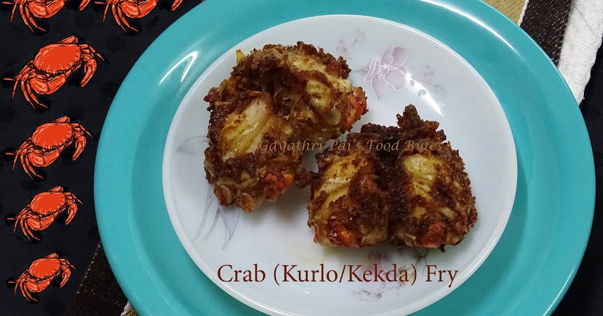 Gayathri Pai's Food Bytes: Crab (Kurlo/Kekda) Shellfish Fry.
