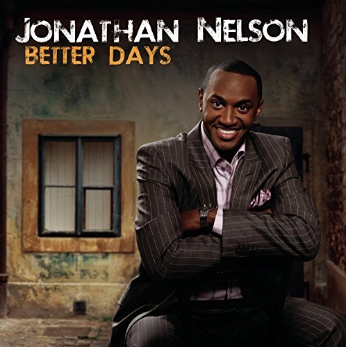 The Best of Gospel Black: Jonathan Nelson - Better Days - 2010