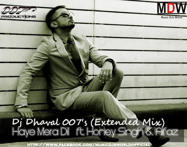 MUSIC DJS WORLD: Haye Mera Dil Ft. Honey Singh And Alfaz (Extended Mix ...