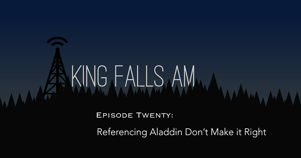 Movie Spoilers: King Falls AM Episode 20 - Referencing Aladdin Don't ...