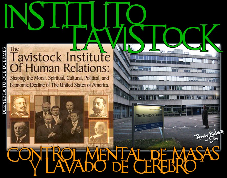 INSTITUTO TAVISTOCK: CONTROL MENTAL DE MASAS Y LAVADO DE CEREBRO ...